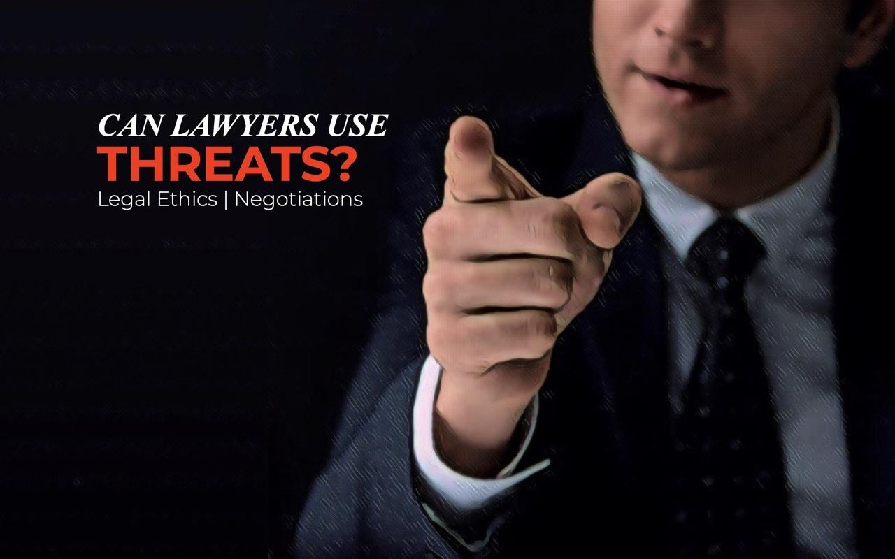 Can Lawyers Use Threats In A Negotiation can-lawyers-use-threats-in-a-negotiation